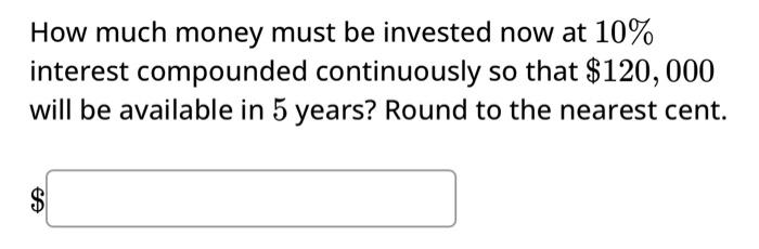 Solved How much money must be invested now at 10% interest | Chegg.com