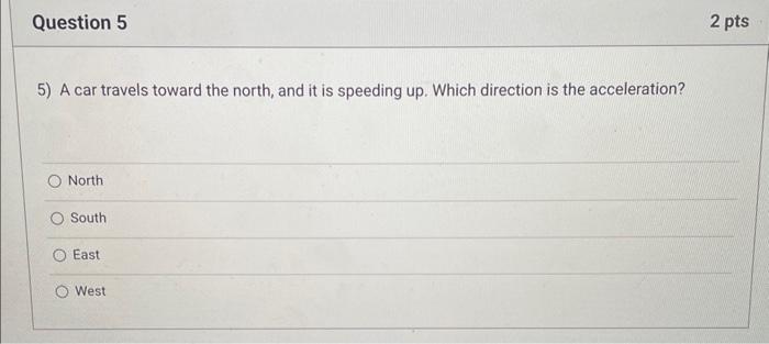 Solved 5) A car travels toward the north, and it is speeding | Chegg.com