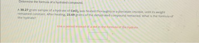 Determine the formula of a hydrated compound. A 30.27 | Chegg.com