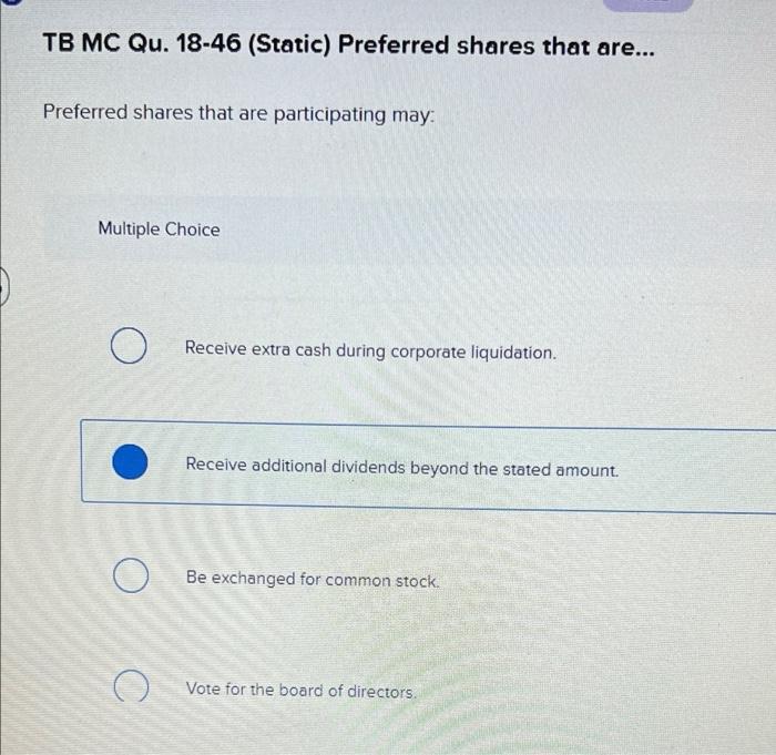 Solved TB MC Qu. 18-46 (Static) Preferred shares that are... | Chegg.com
