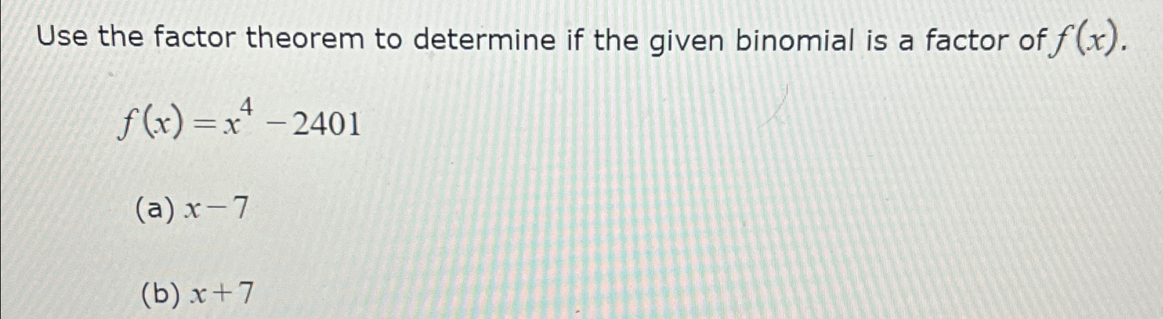 Solved Use the factor theorem to determine if the given | Chegg.com
