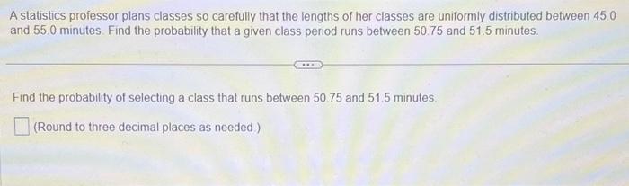Solved A statistics professor plans classes so carefully | Chegg.com