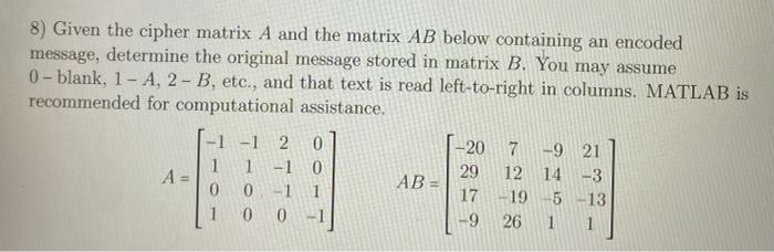 Solved 8) Given the cipher matrix A and the matrix AB below | Chegg.com