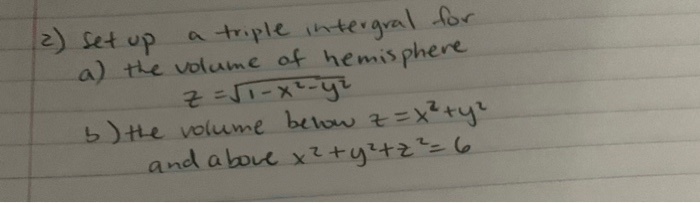 Solved 2 Set Up A Triple Intergral For A The Volume Of