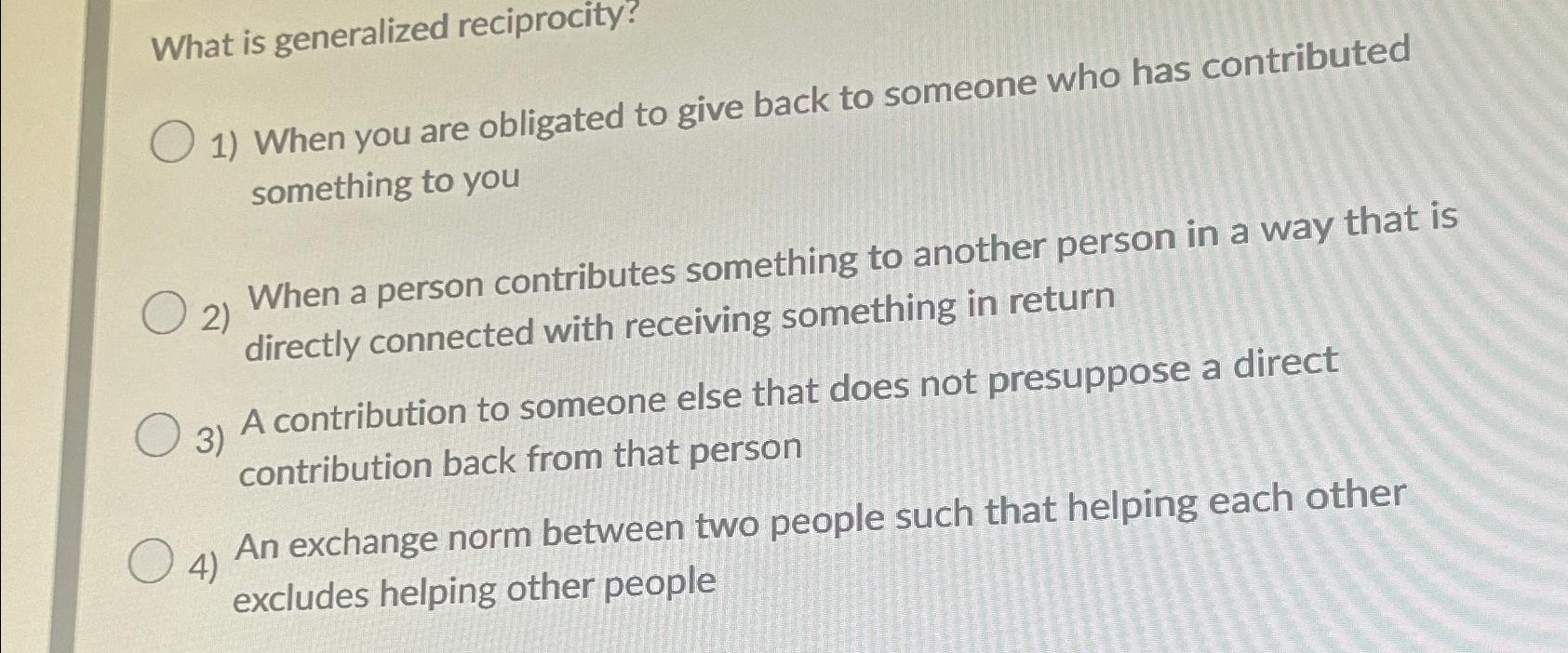 Solved What is generalized reciprocity?When you are | Chegg.com