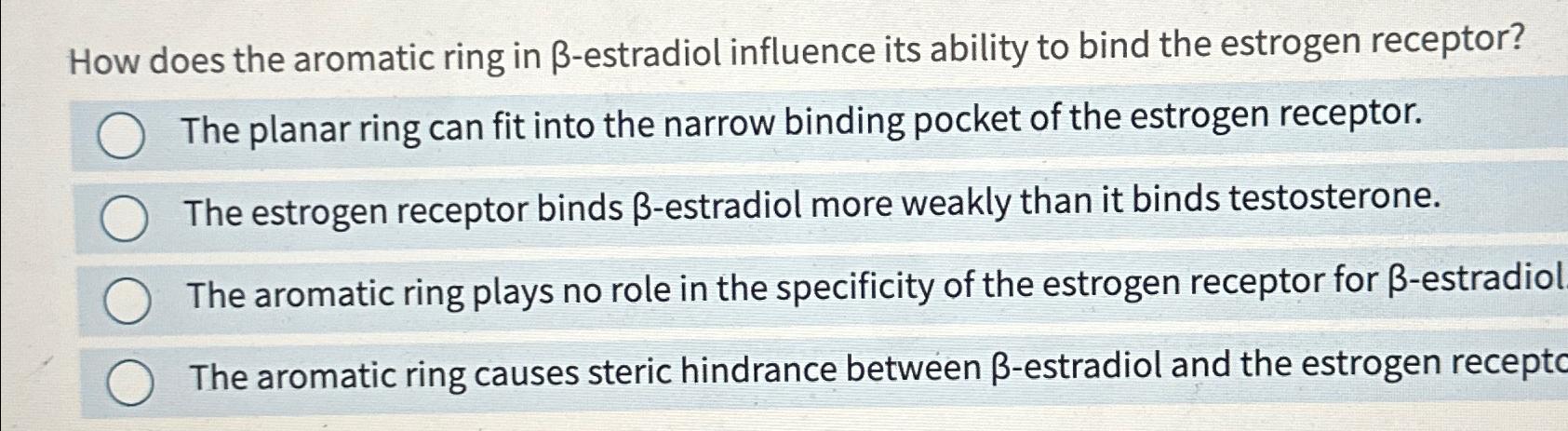 Solved How does the aromatic ring in \\\\beta -estradiol | Chegg.com