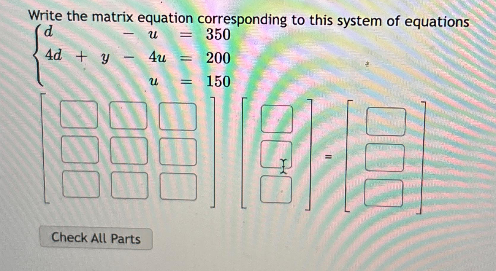 Solved Write the matrix equation corresponding to this | Chegg.com