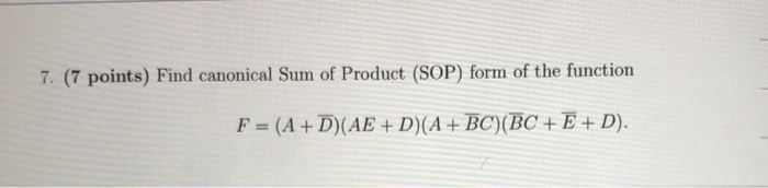 Solved 7. (7 points) Find canonical Sum of Product (SOP) | Chegg.com