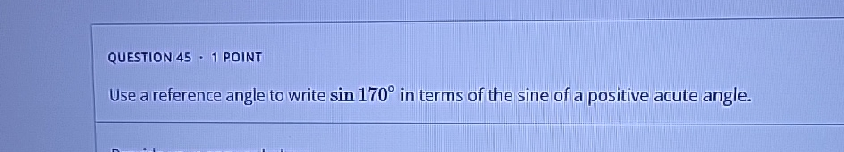 Solved QUESTION 45 - 1 ﻿POINTUse a reference angle to write | Chegg.com