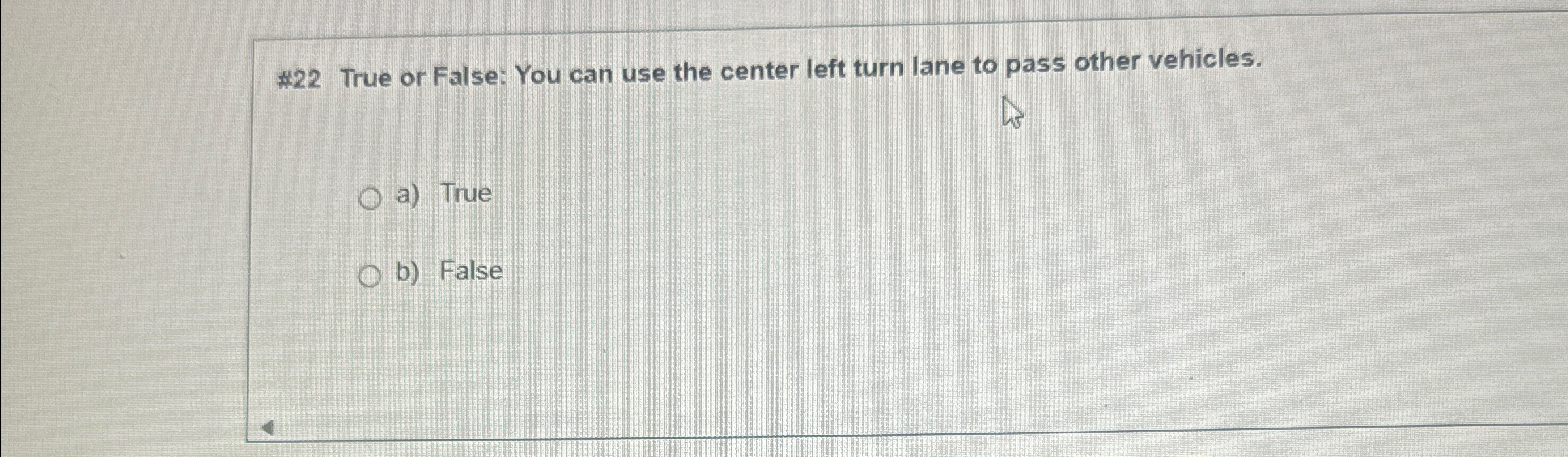 Solved #22 ﻿True or False: You can use the center left turn | Chegg.com