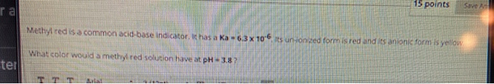 Solved Methy redis a common acid-base indicator has a ka-6.3 | Chegg.com
