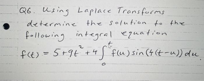 Solved Q6. Using Laplace Transforms determine the solution | Chegg.com
