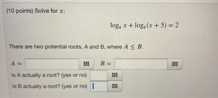 Solved (10 points) Solve for x: log4 x + log: (x + 5) = 2 | Chegg.com