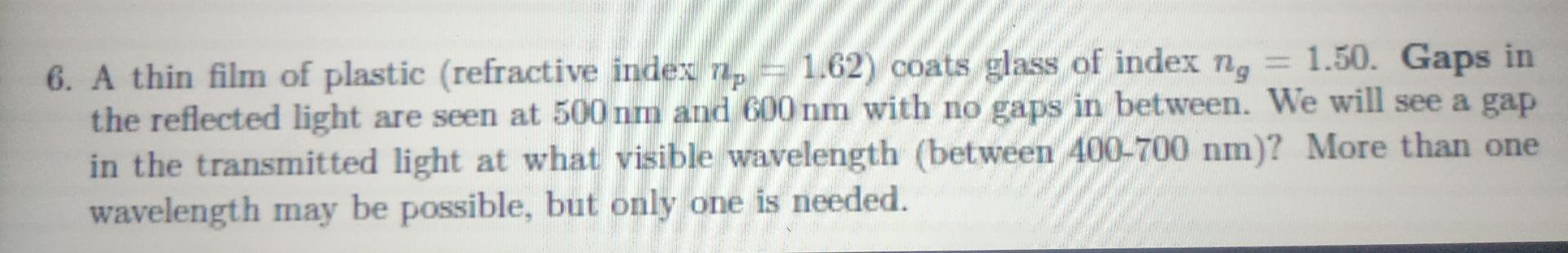 Solved 6. A thin film of plastic (refractive index np=1.62 ) | Chegg.com