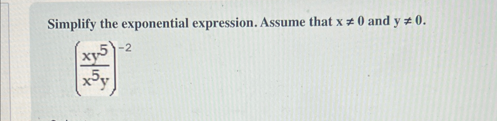 Solved Simplify the exponential expression. Assume that x≠0 | Chegg.com