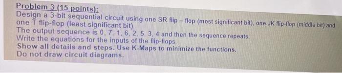 Solved Problem 3 (15 points); Design a 3-bit sequential | Chegg.com