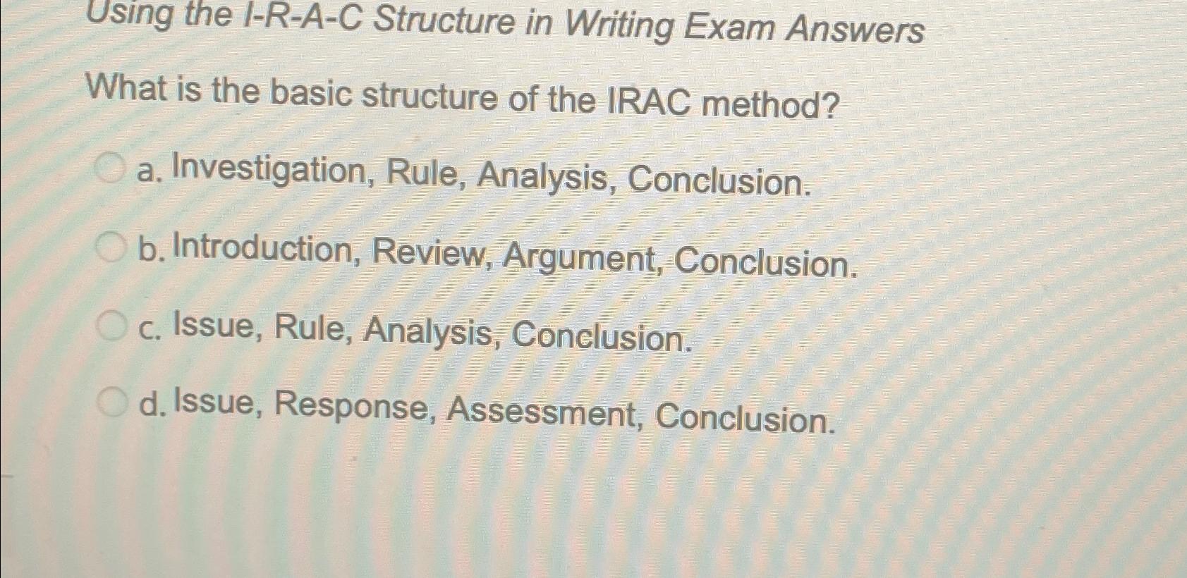 Solved Using the I-R-A-C ﻿Structure in Writing Exam | Chegg.com