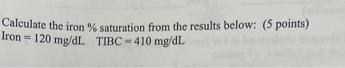 Solved Calculate the iron % saturation from the results | Chegg.com