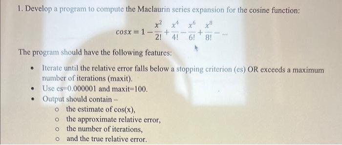 Solved 1. Develop a program to compute the Maclaurin series | Chegg.com