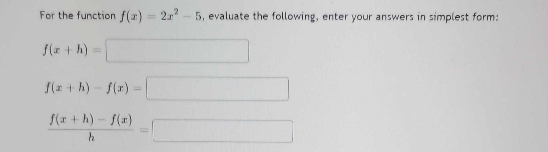 Solved For the function f(x)=2x2−5, evaluate the following, | Chegg.com