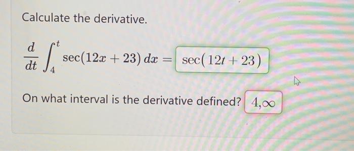 Solved Calculate the derivative. dtd∫4tsec(12x+23)dx= On | Chegg.com