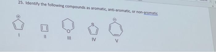 Solved 25. Identify the following compounds as aromatic, | Chegg.com
