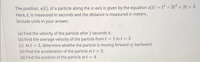 Solved The position, s(t), of a particle along the x-axis is | Chegg.com