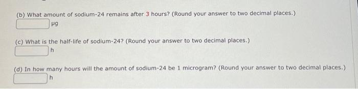 Solved Sodium-24 is a radioactive isotope of sodium that is | Chegg.com