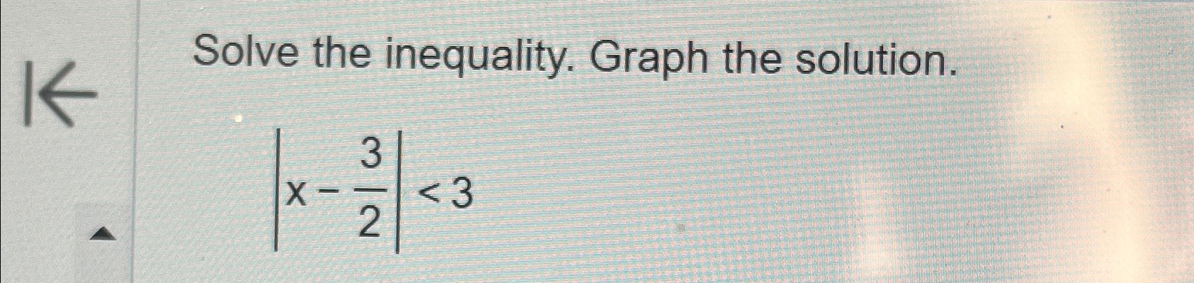 Solved Solve the inequality. Graph the solution.|x-32|