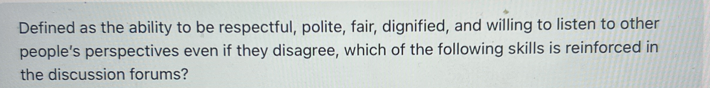 Solved Defined as the ability to be respectful, polite, | Chegg.com