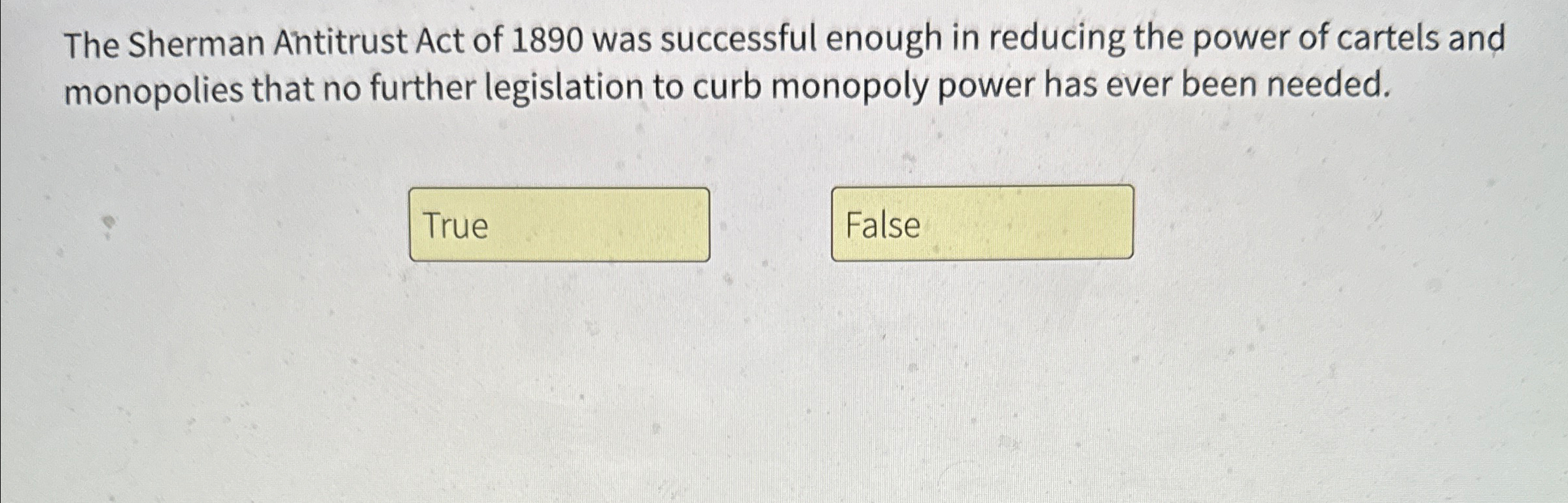 Solved The Sherman Antitrust Act of 1890 ﻿was successful | Chegg.com