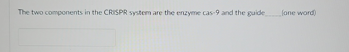 Solved The two components in the CRISPR system are the | Chegg.com