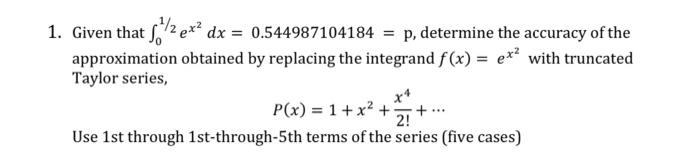 Solved 1. Given that ¹/2 approximation Taylor series, ex² dx | Chegg.com
