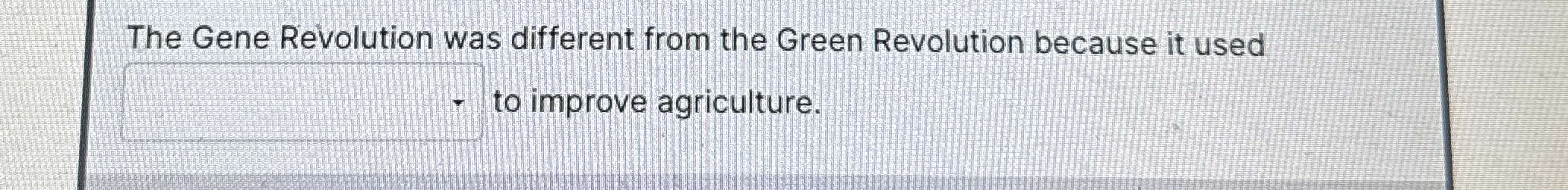 Solved The Gene Revolution was different from the Green | Chegg.com