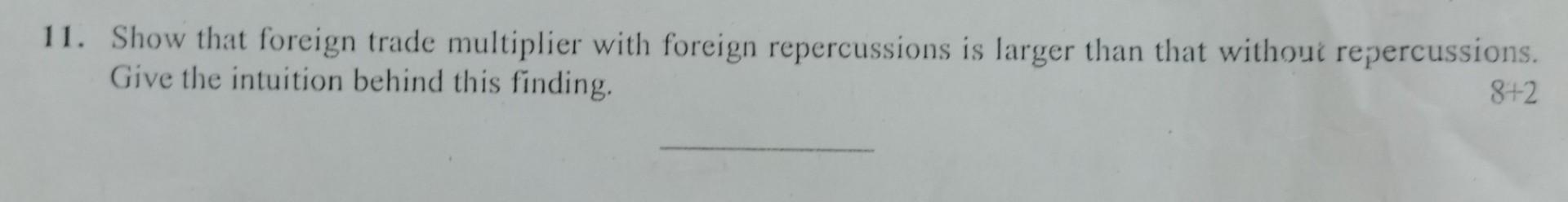 Solved 11. Show that foreign trade multiplier with foreign | Chegg.com