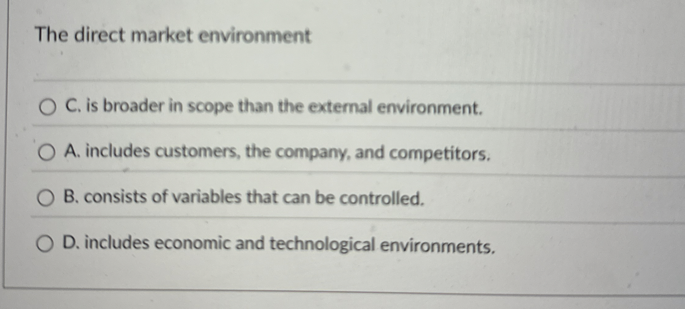 Solved The direct market environmentC. ﻿is broader in scope | Chegg.com