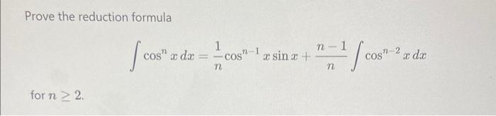 Solved Prove the reduction formula | Chegg.com