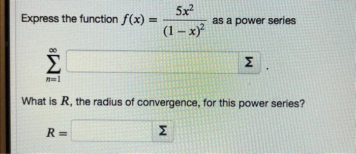 Solved Express the function f(x)=(1−x)25x2 as a power series | Chegg.com