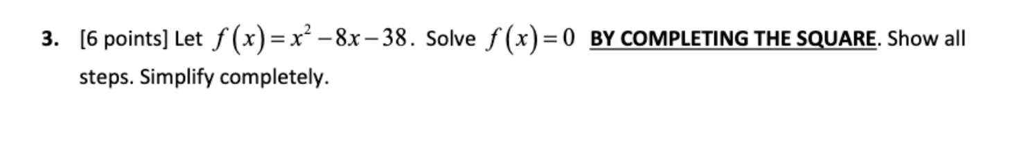 Solved Let f(x)=x2-8x-38. ﻿Solve f(x)=0 ﻿BY COMPLETING THE | Chegg.com