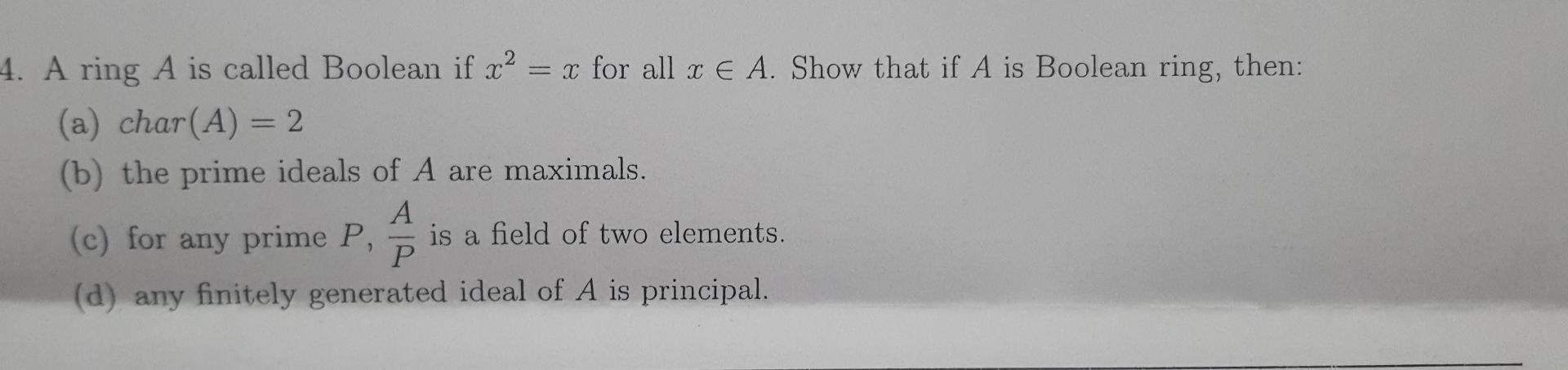 Solved - 4. A ring A is called Boolean if x2 = x for all x E | Chegg.com
