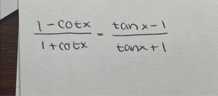 Solved 1+cotx1−cotx=tanx+1tanx−1 | Chegg.com