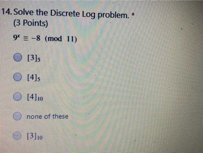 Solved 14. Solve the Discrete Log problem. * (3 Points) gr = | Chegg.com