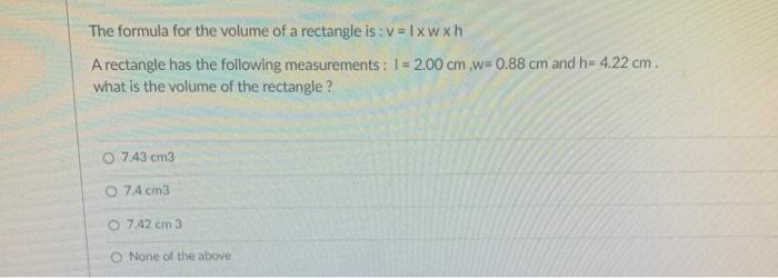 Solved The formula for the volume of a rectangle is:V=Ixwxh | Chegg.com