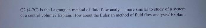 Solved Q2 (4−7C) Is the Lagrangian method of fluid flow | Chegg.com