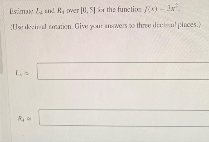 Solved = Estimate L4 and R4 over [0,5] for the function f(x) | Chegg.com