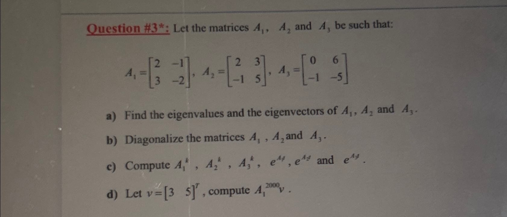 Question #3*** ﻿: Let the matrices A1,A2 ﻿and A3 ﻿be | Chegg.com