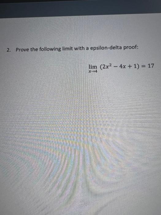 Solved 2. Prove the following limit with a epsilon-delta | Chegg.com