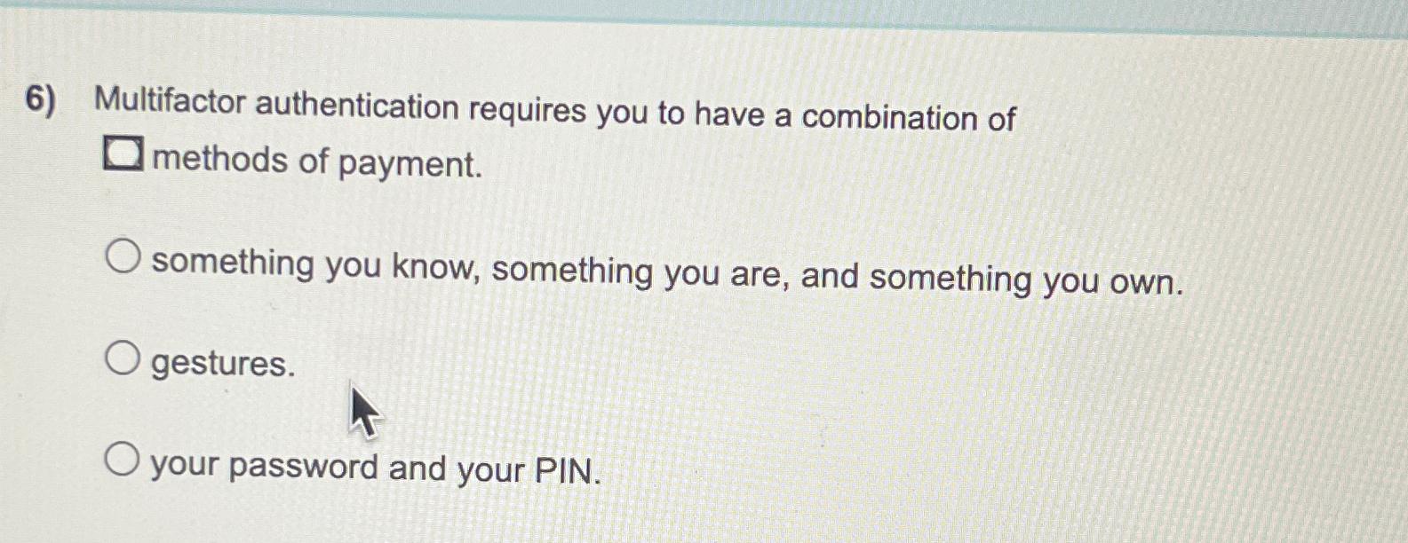 Solved Multifactor authentication requires you to have a | Chegg.com