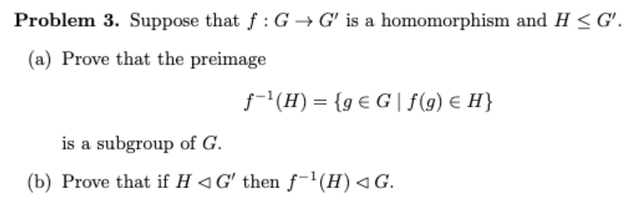 Solved Problem 3. ﻿Suppose that f:G→G' ﻿is a homomorphism | Chegg.com