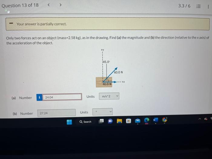 Solved Only two forces act on an object (mass =2.58 kg ), as | Chegg.com